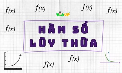 Hàm Số Lũy Thừa Là Gì Cách Giải Nhanh Gọn Cho Học Sinh