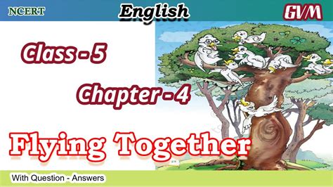Ncert Class 5 English Chapter 4 Flying Together Youtube