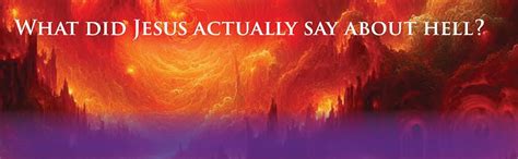 What Did Jesus Say About Hell A Non Religious Look At The Facts And