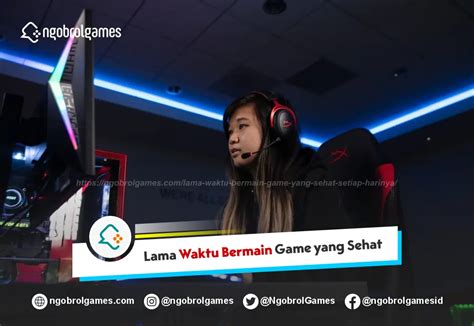 Berapa Lama Waktu Bermain Game Yang Sehat Setiap Harinya
