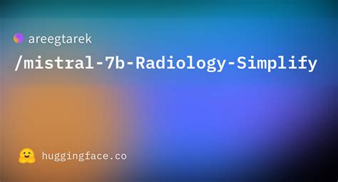 Areegtarekmistral 7b Radiology Simplify At Main
