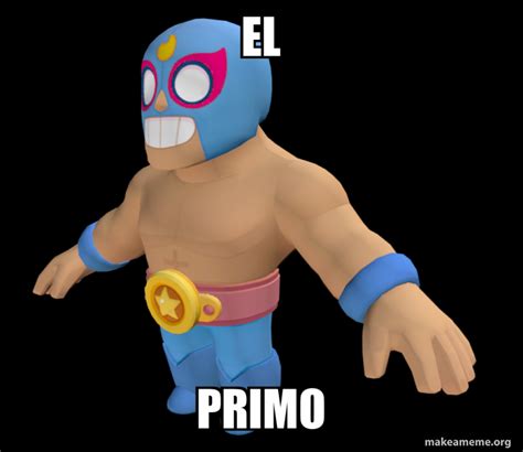 El Primo Meme Generator