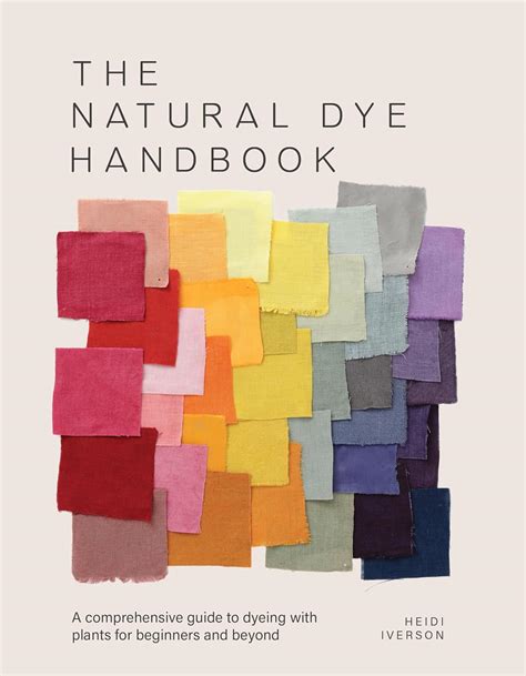 The Natural Dye Handbook A Comprehensive Guide To Dyeing