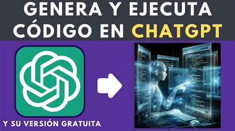Ejecuta Código En Chatgpt Programación Con Ia ¿alternativas Gratuita Guía Completa Youtube