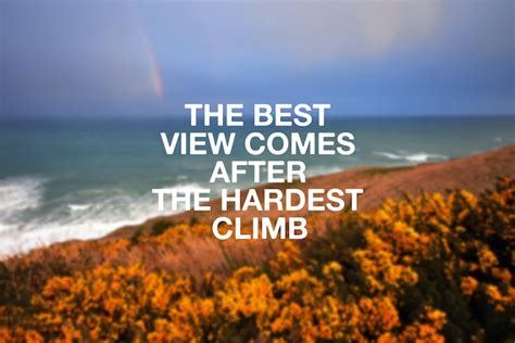 The Best View Quote The Best View Comes After The Hardest Climb