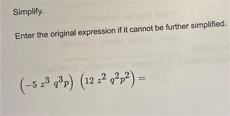 Solved Simplifyenter The Original Expression If It Cannot