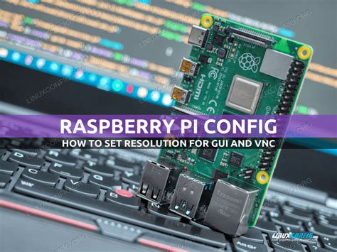 How To Set Resolution On Raspberry Pi Linux Tutorials Learn Linux Configuration