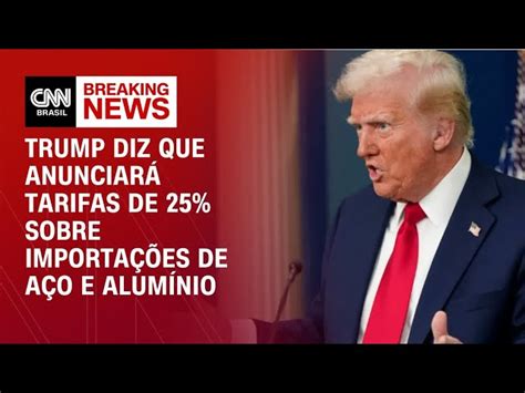 Trump Diz Que Anunciará Tarifas De 25 Sobre Importações De Aço E
