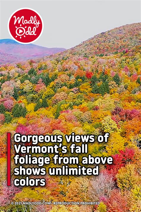 Gorgeous Views Of Vermonts Fall Foliage From Above Shows Unlimited Colors
