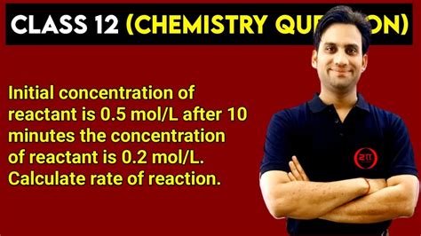 Initial Concentration Of Reactant Is 05 Mollitre After 10 Minutes The Concentration Of
