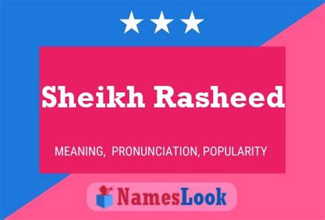Sheikh Rasheed Meaning And Pronunciation Nameslook