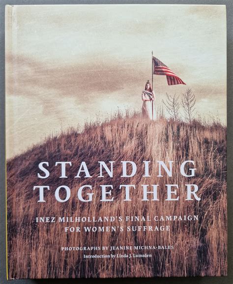 Standing Together Inez Milhollands Final Campaign For Womens Suffra
