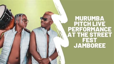 Murumba Pitch Live Performance At The Street Fest Jamboree Youtube