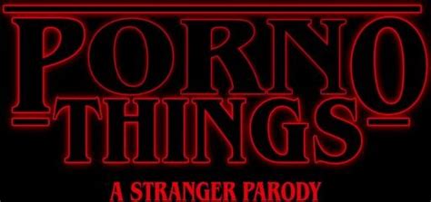 Stranger Things Porn Parody Porno Things A Stranger Parody Watch