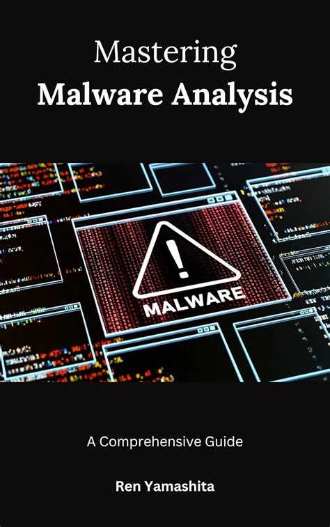 Mastering Malware Analysis A Comprehensive Guide Ebook