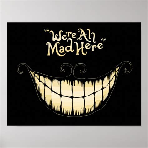 Were All Mad Here Poster Zazzle