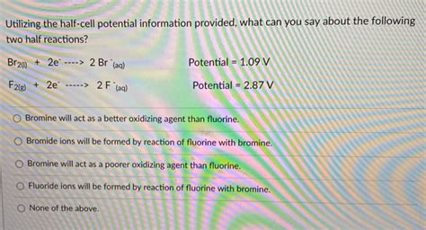 Solved Utilizing The Half Cell Potential Information