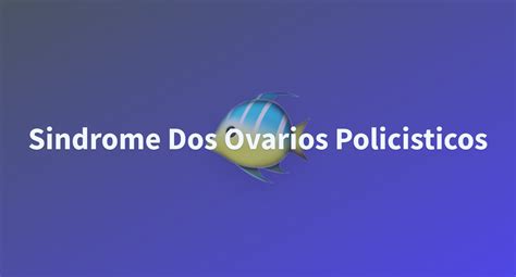 Sindrome Dos Ovarios Policisticos A Hugging Face Space By Dheiver
