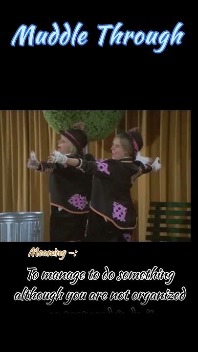 Muddle Through Advanced English Phrases Manage To Do Something Somehow Youtube