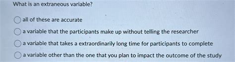 Solved What Is An Extraneous Variableall Of These Are