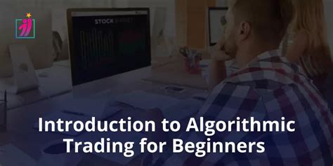 Algorithmic Trading For Beginners Start With Automated Strategies
