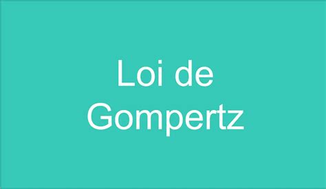 Loi De Gompertz Cours Et Propriétés Progresser En Maths