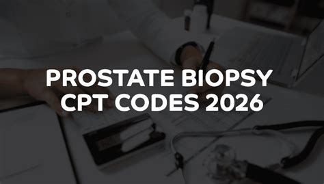 Prostate Biopsy Cpt Codes 2026 Update