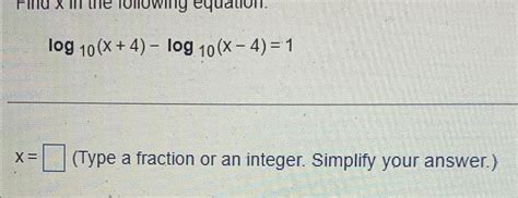 Solved Log10x4 Log10x 41x Type A Fraction Or An