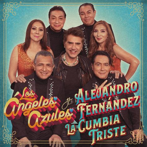 La Cumbia Triste Single” álbum De Los Ángeles Azules And Alejandro