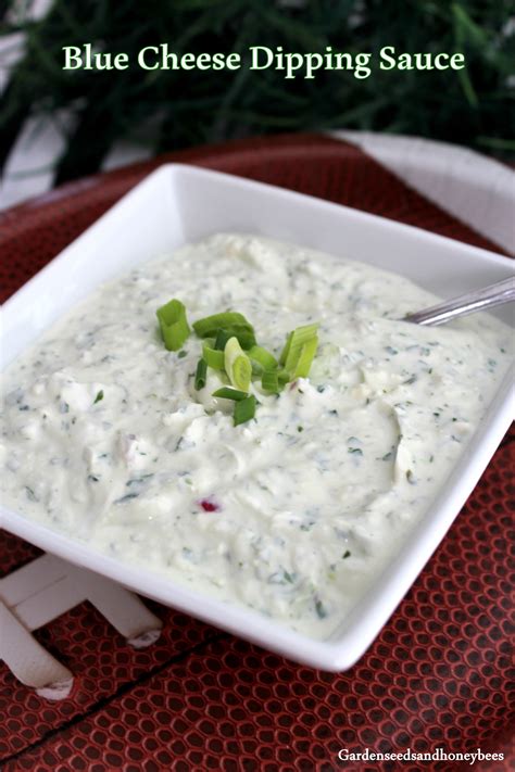 Blue Cheese Dipping Sauce Garden Seeds And Honey Bees