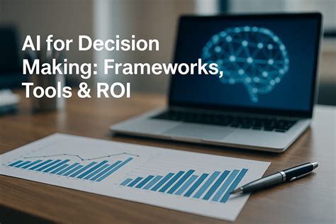 Ai For Decision Making Frameworks Tools And Roi Nexstrat Ai Blog