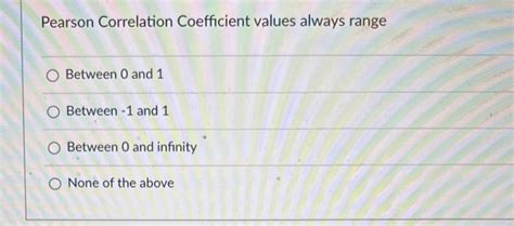 Solved Pearson Correlation Coefficient Values Always Range