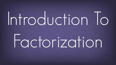 Introduction To Factorization Maths Algebra Youtube