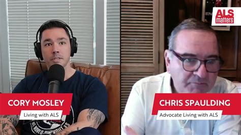 In This Episode Of Als Matters Cory Is Joined By Chris Spaulding Who Is An Als Advocate And