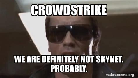 Crowdstrike We Are Definitely Not Skynet Probably The Terminator