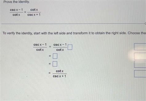 solved prove the identity cscx 1cotx cotxcscx 1to verify the