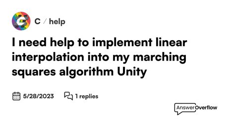I Need Help To Implement Linear Interpolation Into My Marching Squares Algorithm Unity C