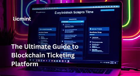 The Ultimate Guide To Blockchain Ticketing Platform