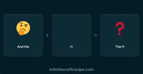 How To Make The H In Infinite Craft The H Recipe