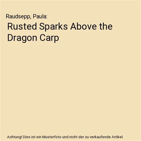 Rusted Sparks Above The Dragon Carp Raudsepp Paula Eur 91 24 Picclick Fr
