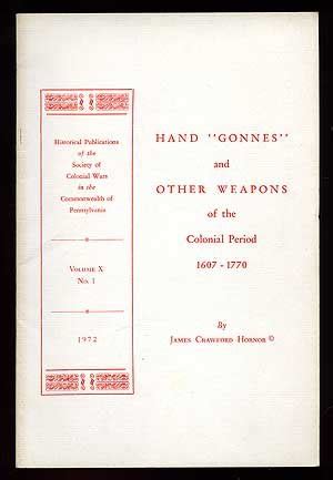 Hand Gonnes And Other Weapons Of The Colonial Period 1607 1770 James