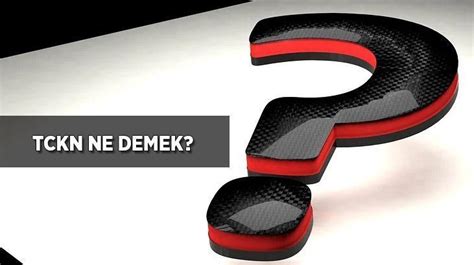 Tckn Ne Demek Bankalarda Sıklıkla Kullanılan Tckn Kelimesinin Açılımı Nedir En Son Haberler