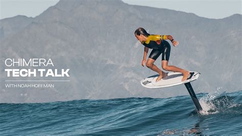 Chimera 2025 Tech Talk W Noah Hoffman Free Wings Foils Sup Surf