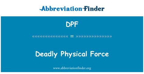 Dpf Definition Deadly Physical Force Abbreviation Finder
