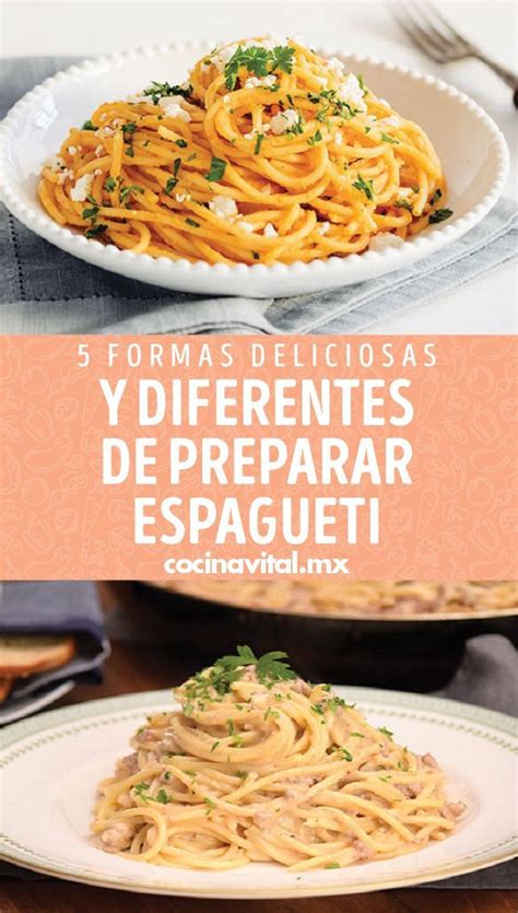 5 Formas Deliciosas Y Diferentes De Preparar Espagueti Recetas De