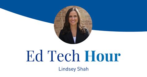 Ed Tech Hour Episode 43 Lindsey Shah Insight Digital Magazine