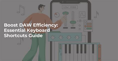 Boost Daw Efficiency Essential Keyboard Shortcuts Guide