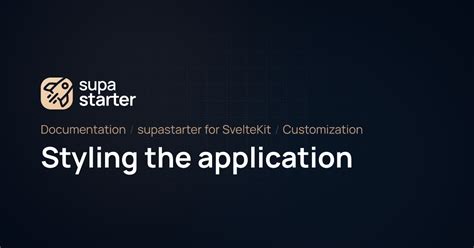 Styling The Application SvelteKit Documentation Supastarter SaaS Starter Kit For Next Js