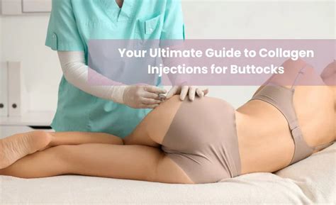 Your Ultimate Guide To Collagen Injections For Buttocks