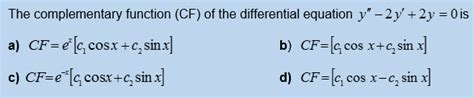 Solved The Complementary Function Cf Of The Differential